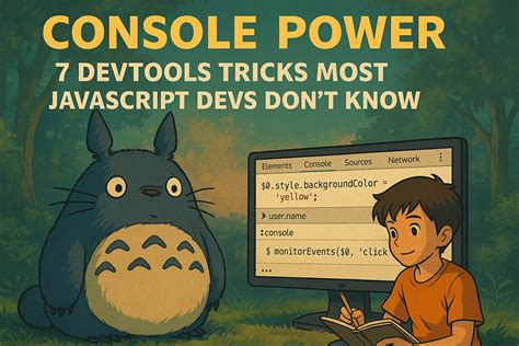 7 Javascript Devtools Console Tricks Youve Probably Never Used