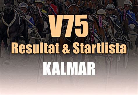 v75 resultat och startlista till kalmar 25 juni 2017 allt om trav