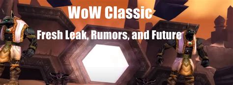 Wow Classic Fresh Leak Rumors And Future