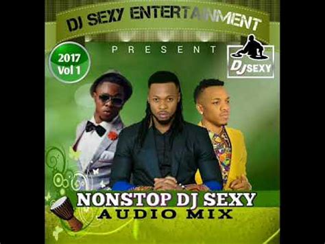 NAIJA AFROBEAT NONSTOP MIX 2017 DJ SEXY YouTube