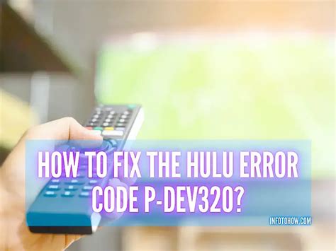 how to fix the hulu error code p dev320 common solutions