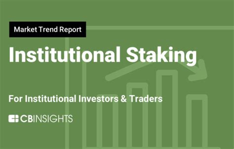 Market Trend Report Institutional Staking For Institutional Investors