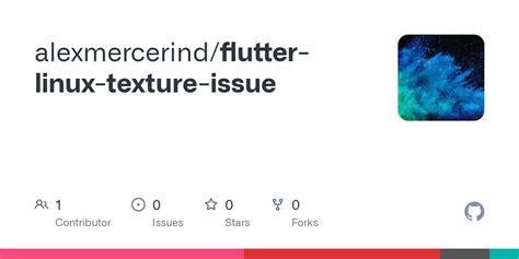 Github Alexmercerindflutter Linux Texture Issue