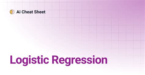 Logistic Regression Ai Cheat Sheet