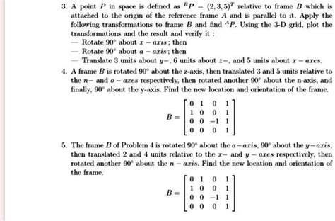 Solved A Point P In Space Is Defined As P Relative To Frame B