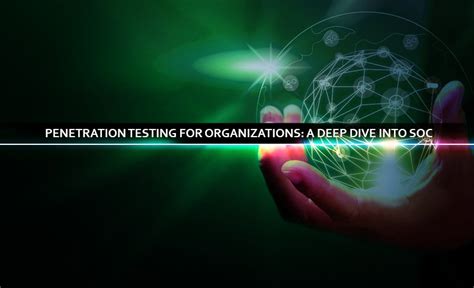 Penetration Testing For Organizations A Deep Dive Into Soc Leadergroup