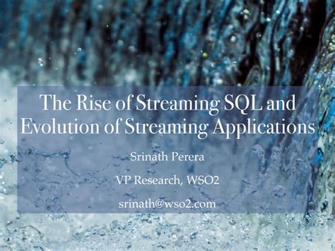 The Rise Of Streaming Sql And Evolution Of Streaming Applications Ppt