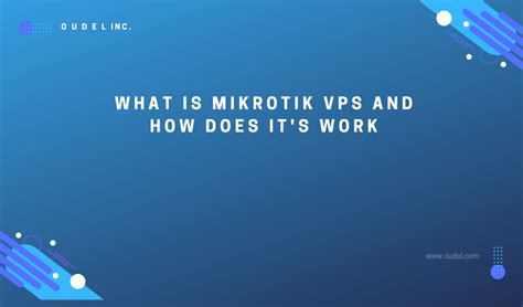 What Is Mikrotik Vps And How Does It S Work Oudel Inc