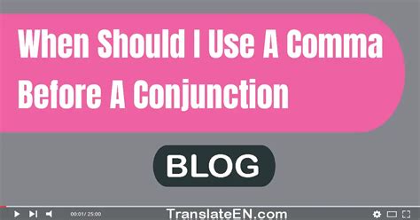 When Should I Use A Comma Before A Conjunction