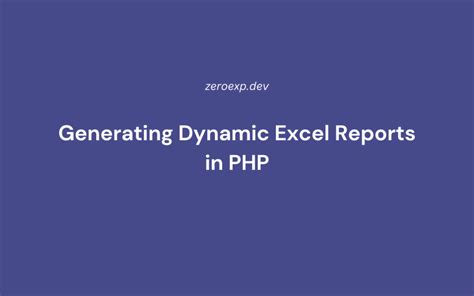 Generating Dynamic Excel Reports In Php Zeroexpdev