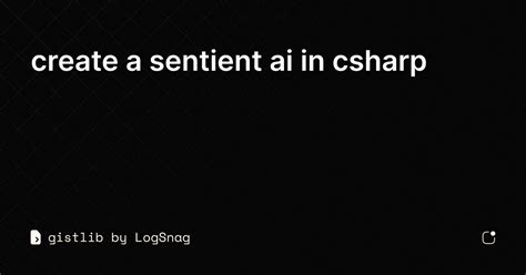 Gistlib Create A Sentient Ai In Csharp