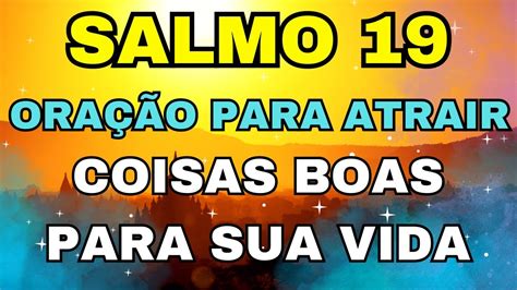 Salmo 19 ORAÇÃO PODEROSA PARA ATRAIR COISAS BOAS PARA SUA VIDA YouTube