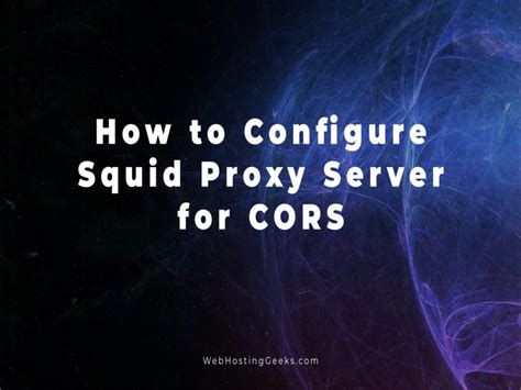 How To Configure Squid Proxy Server For Cross Origin Resource Sharing Linux Tutorials For