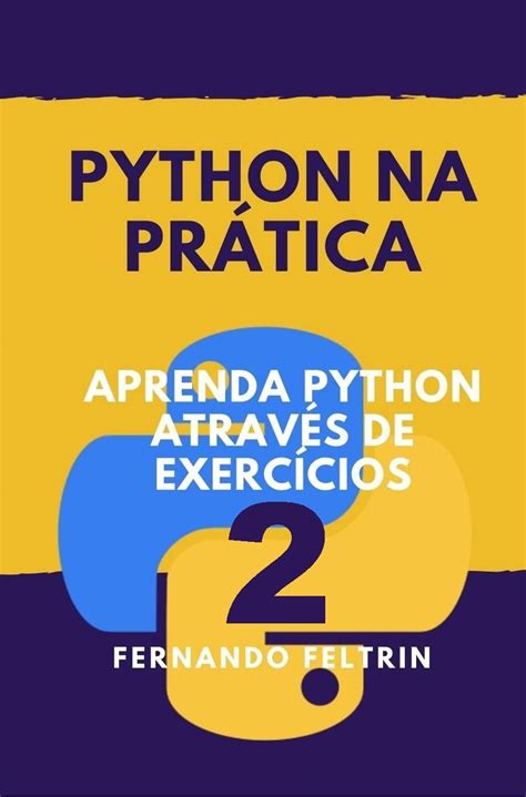 Python na Prática Vol 2 Aprenda Python Através de Exercícios