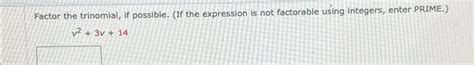 solved factor the trinomial if possible if the expression