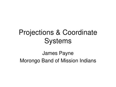 Ppt Projections And Coordinate Systems Powerpoint Presentation Id2277005