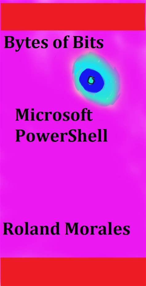 Amazon Com Bytes Of Bits PowerShell EBook Morales Roland Books