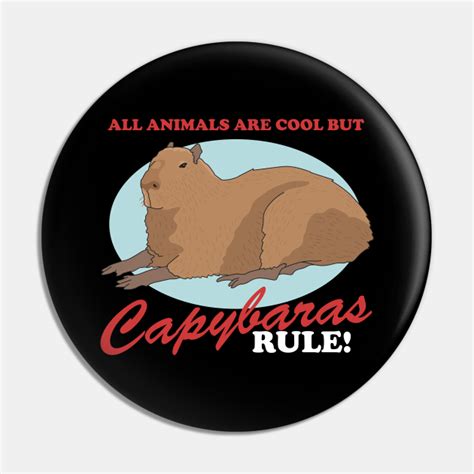 Capybaras Rule Capybara Lover Capybara Pin Teepublic
