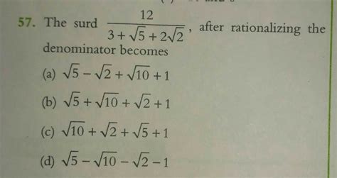 Solved 12 57 The Surd After Rationalizing The Denominator