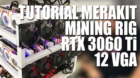 HOW TO BUILD MINING RIG RTX 3060TI 12 GPU CARA MERAKIT MINING RIG RTX