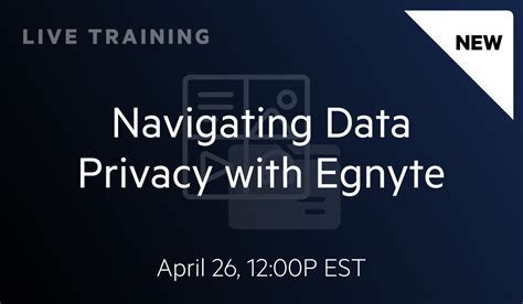 Navigating Data Privacy With Egnyte Apr 26 2023 12 Pm Est