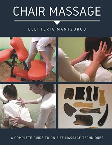 Chair Massage A Complete Guide Mantzorou Elefteria 9781521768112 Books