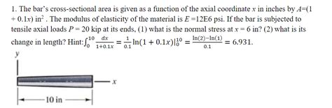 Solved 1 The Bars Cross Sectional Area Is Given As A