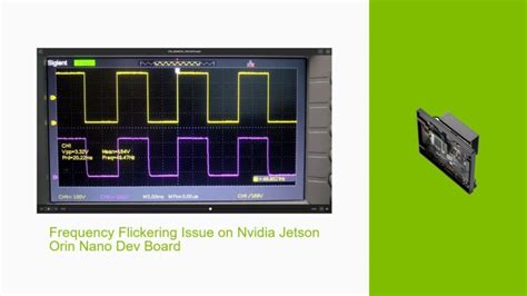 Frequency Flickering Issue On Nvidia Jetson Orin Nano Dev Board Help Docs For Errors Issues On