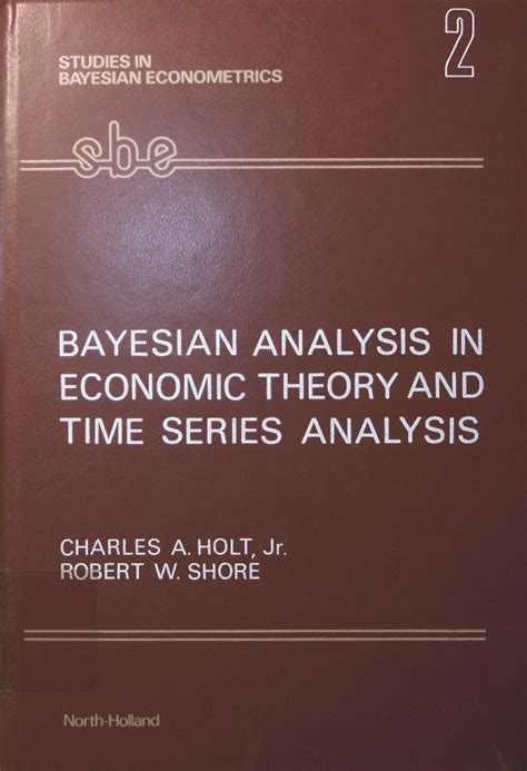 Bayesian Analysis In Economic Theory And Time Series Analysis The 1977