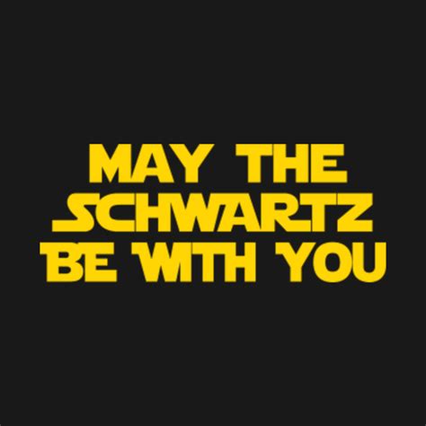 Spaceballs May The Schwartz Be With You Spaceballs T Shirt
