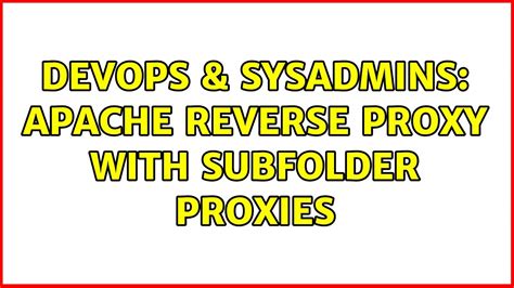 DevOps SysAdmins Apache Reverse Proxy With Subfolder Proxies YouTube