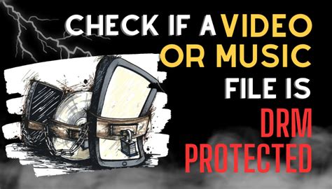 Check If A Video Or Music File Is DRM Protected Quick Verify