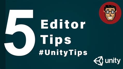 5 editor tips unity tips volume 1 youtube