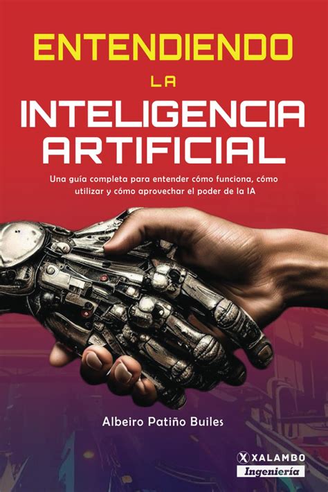 Libro Entendiendo La Inteligencia Artificial Una Guía Completa Para Entender Cómo Funciona