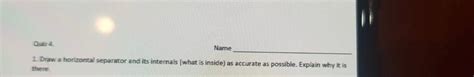 Solved Qu Name Draw A Horizontal Separator And Its Chegg