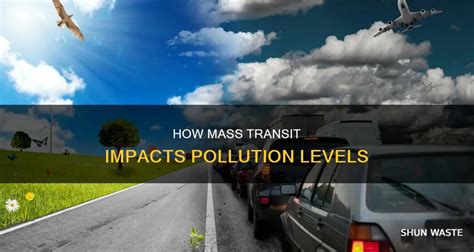 How Mass Transit Impacts Pollution Levels Shunwaste