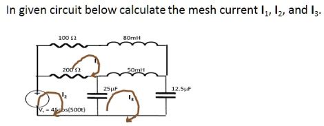 SOLVED In The Given Circuit Below Calculate The Mesh Currents I1 I2 And I3