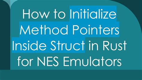 How To Initialize Method Pointers Inside Struct In Rust For Nes Emulators Youtube