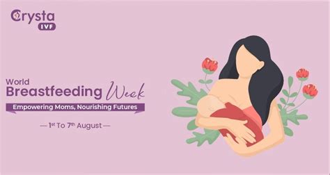Nurturing The Bond Celebrating World Breastfeeding Week And Its Impact