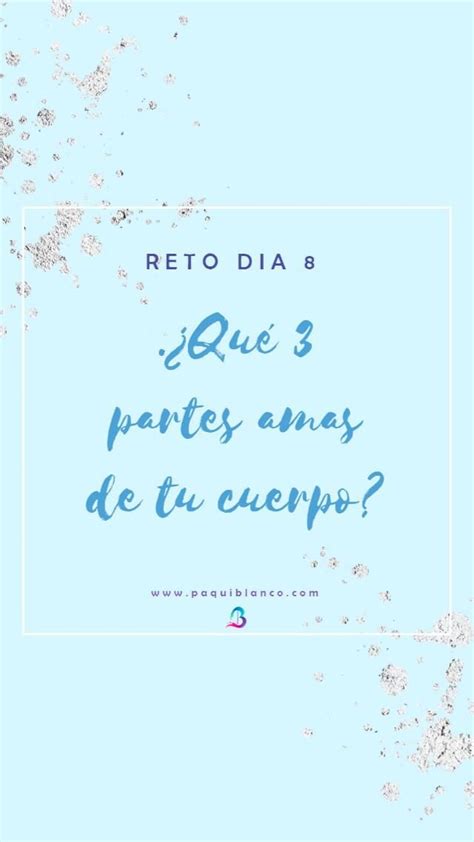 Amor Propio Reto Día 8 Escribe Tres Partes De Tu Cuerpo Que Amas