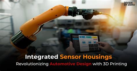 Integrated Sensor Housings Revolutionizing Automotive Design With 3d Printing Divbyz Integrated Sensor Housings Revolutionizing Automotive Design With 3d Printing Divbyz