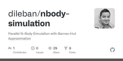 Github Dilebannbody Simulation Parallel N Body Simulation With Barnes Hut Approximation