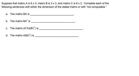 Solved Suppose That Matrix A Is 6 X 3 Matrix B Is 3 X3 And