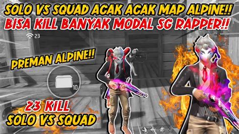 PREMAN APLINE SOLO VS SQUAD ACAK ACAK MAP ALPINE KILL 23 FREE FIRE