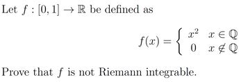 Answered Prove That F Is Not Riemann Integrable Bartleby