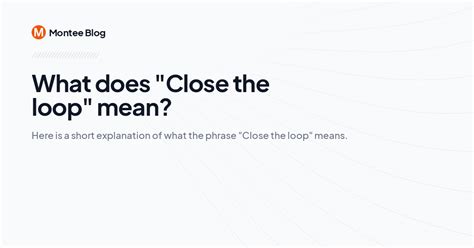 What Does Close The Loop Mean