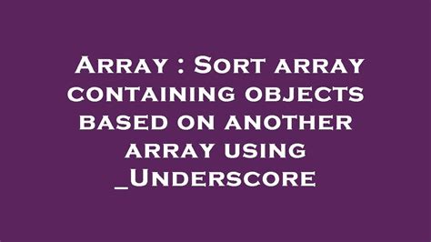 Array Sort Array Containing Objects Based On Another Array Using