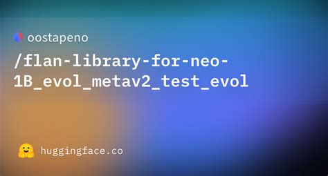 Oostapenoflan Library For Neo 1bevolmetav2testevol · Hugging Face