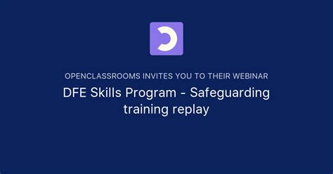 DFE Skills Program Safeguarding Training Replay OpenClassrooms