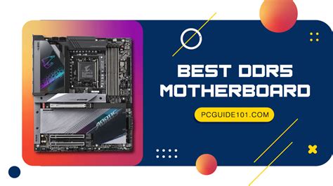 Best Ddr5 Motherboards For You In 2023 Pc Guide 101
